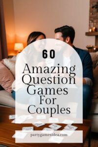 60 Amazing Question Games For Couples - Fun Party Games Ideas for ...
