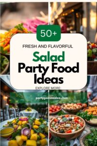 50+ Fresh and Flavorful Salad Party Food Ideas - Fun Party Games Ideas ...